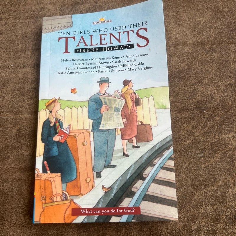 Ten Girls Who Used Their Talents by Irene Howat