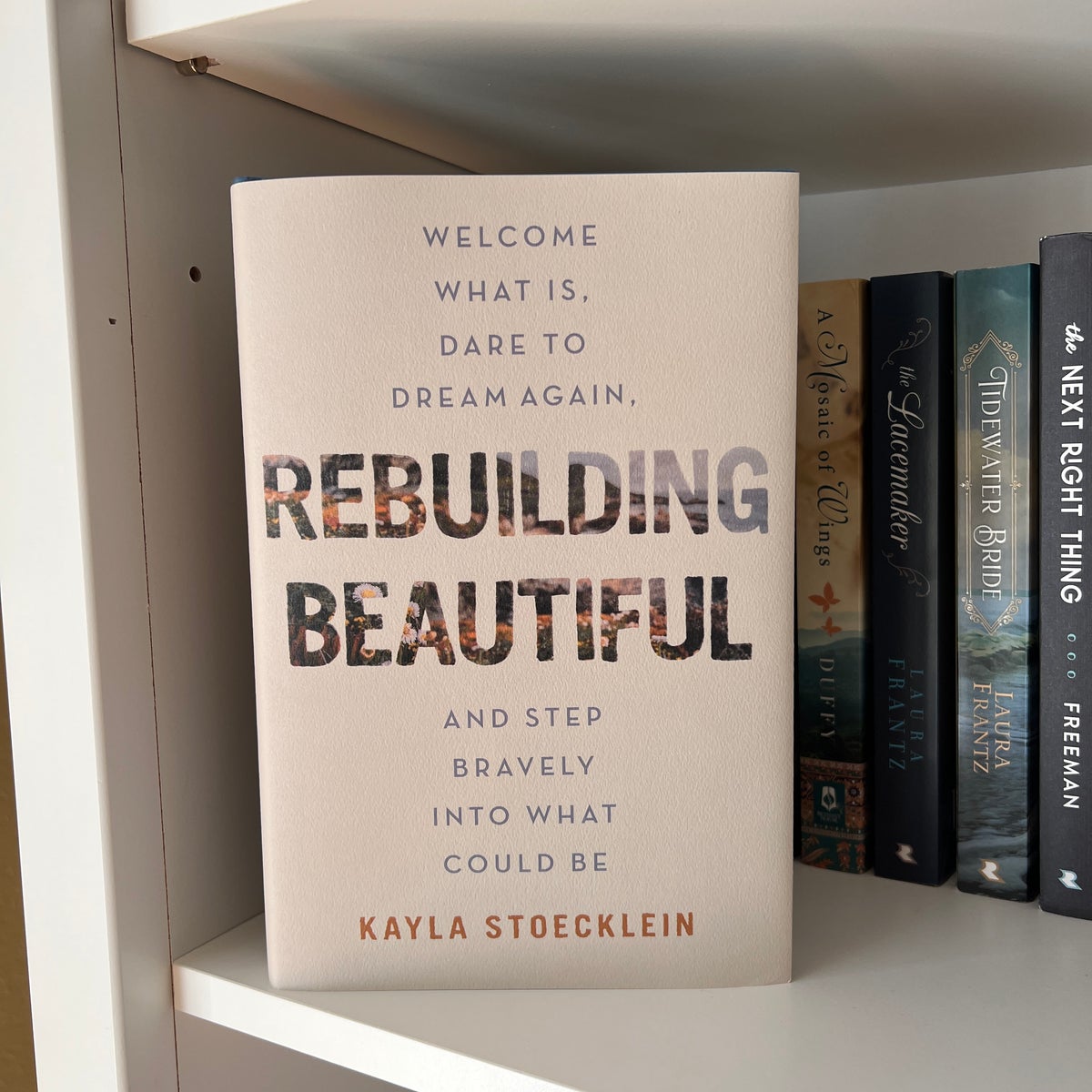 Rebuilding Beautiful by Kayla Stoecklein
