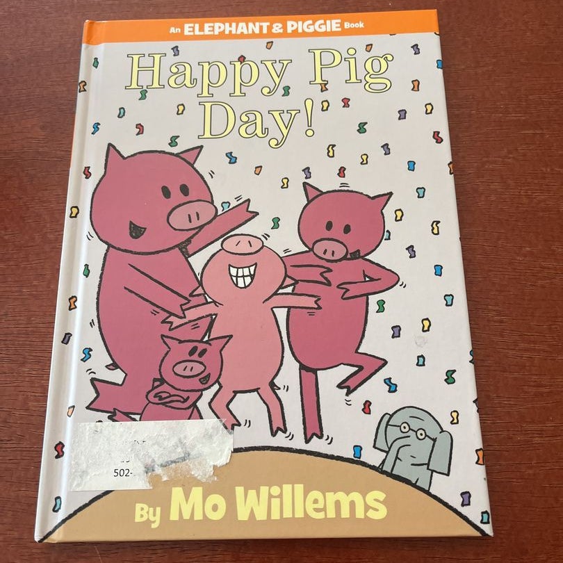 Happy Pig Day! (an Elephant and Piggie Book)