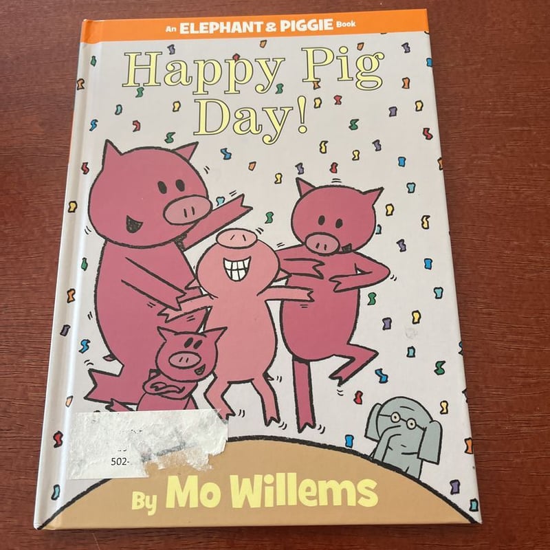 Happy Pig Day! (an Elephant and Piggie Book)