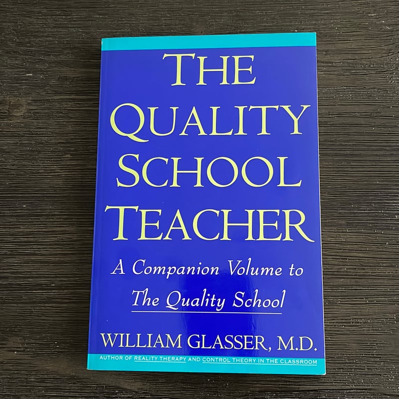 The Quality School Teacher by William Glasser