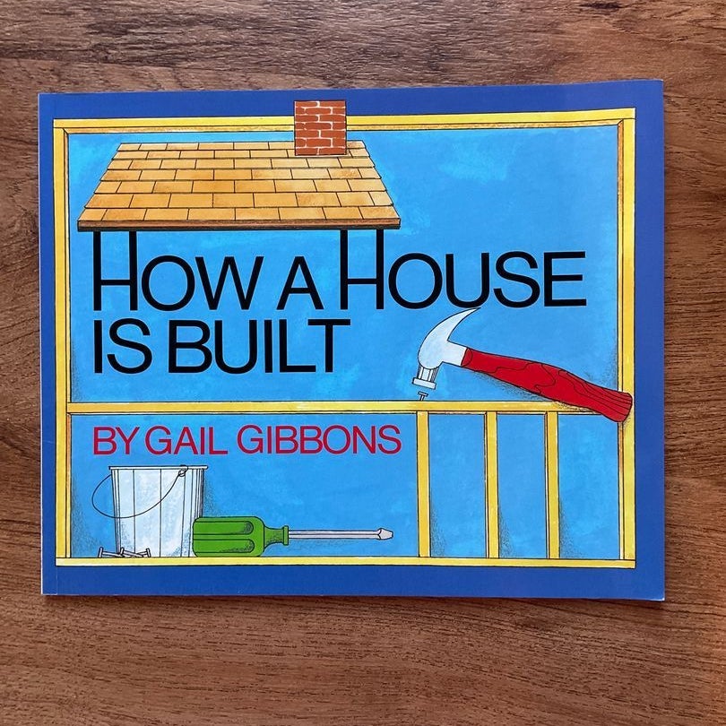 How a House Is Built (New and Updated) by Gail Gibbons