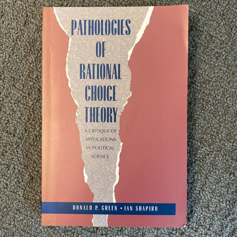 Pathologies of Rational Choice Theory by Donald Green, Ian Shapiro