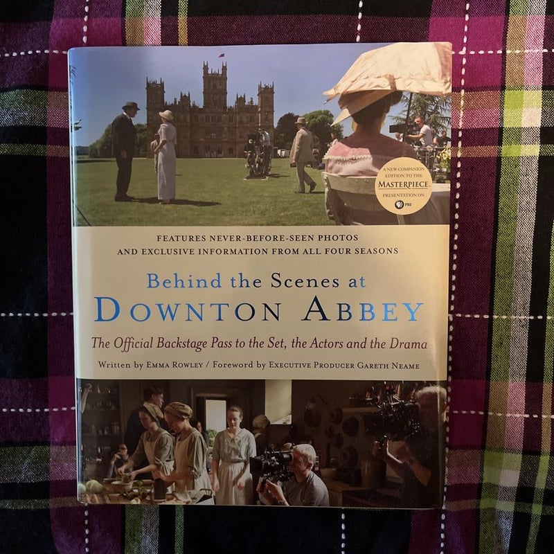 Behind the Scenes at Downton Abbey by Emma Rowley, Gareth Neame