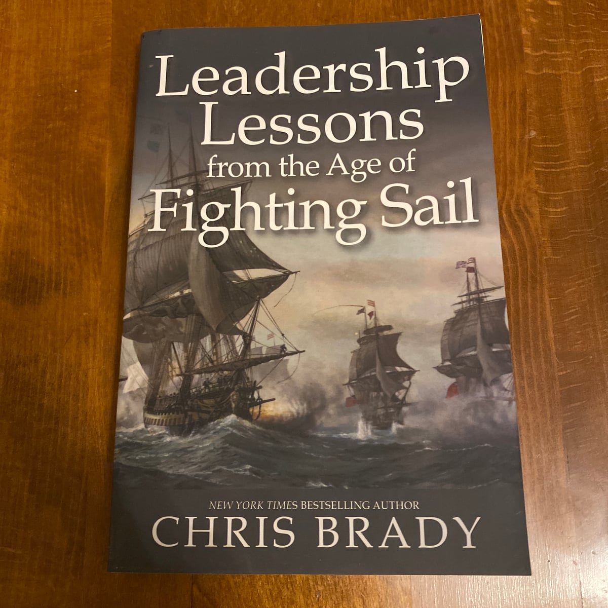 Leadership Lessons from the Age of Fighting Sail by Chris Brady