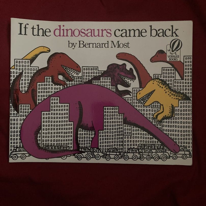 If the Dinosaurs Came Back by Bernard Most