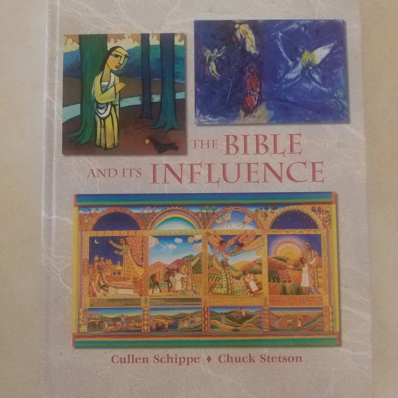 The Bible and Its Influence by Cullen Schippe, Chuck Stetson