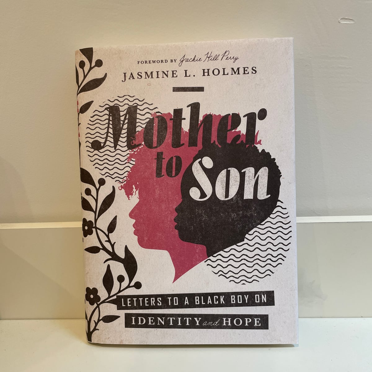 Mother to Son by Jasmine L. Holmes, Jackie Hill Perry