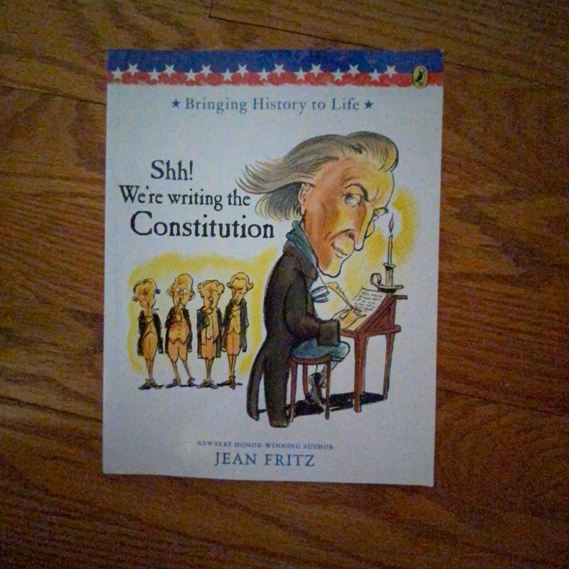 Shh! We're Writing the Constitution