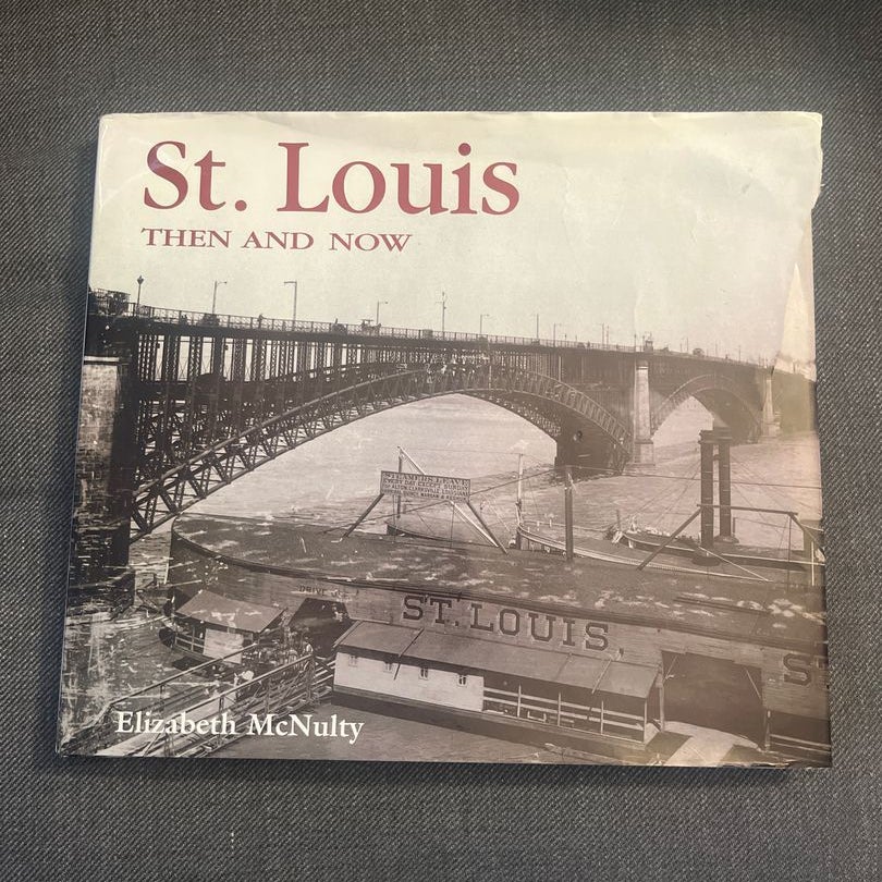 St. Louis Then and Now by Elizabeth McNulty