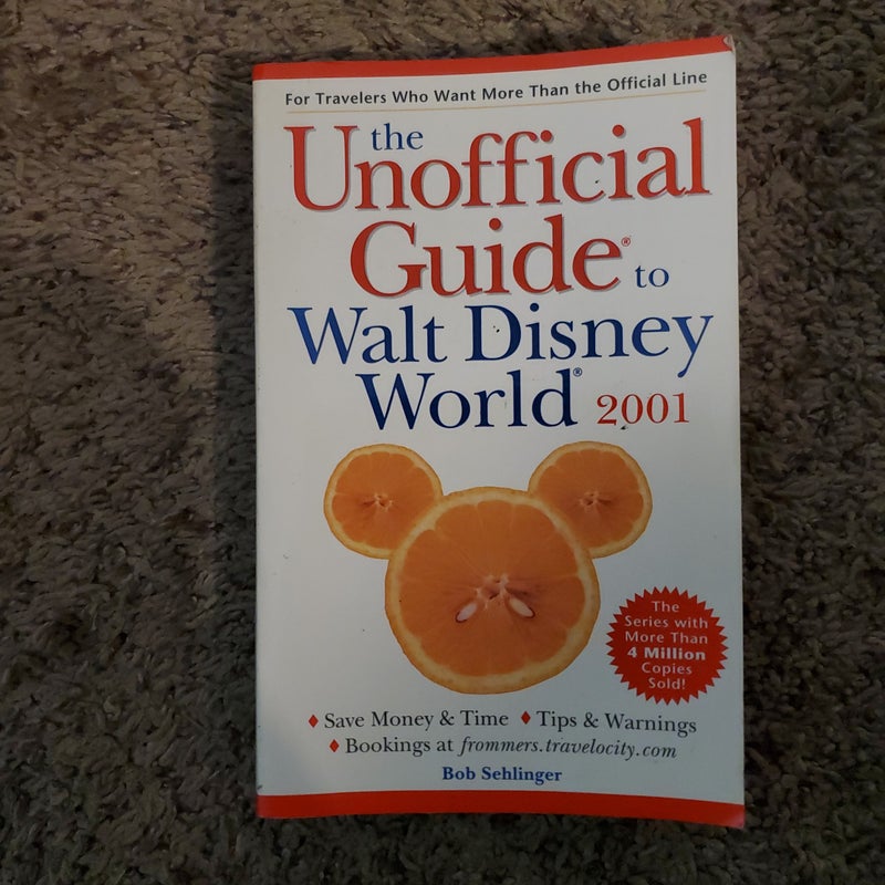 The Unofficial Guide to Walt Disney World 2001 by Bob Sehlinger