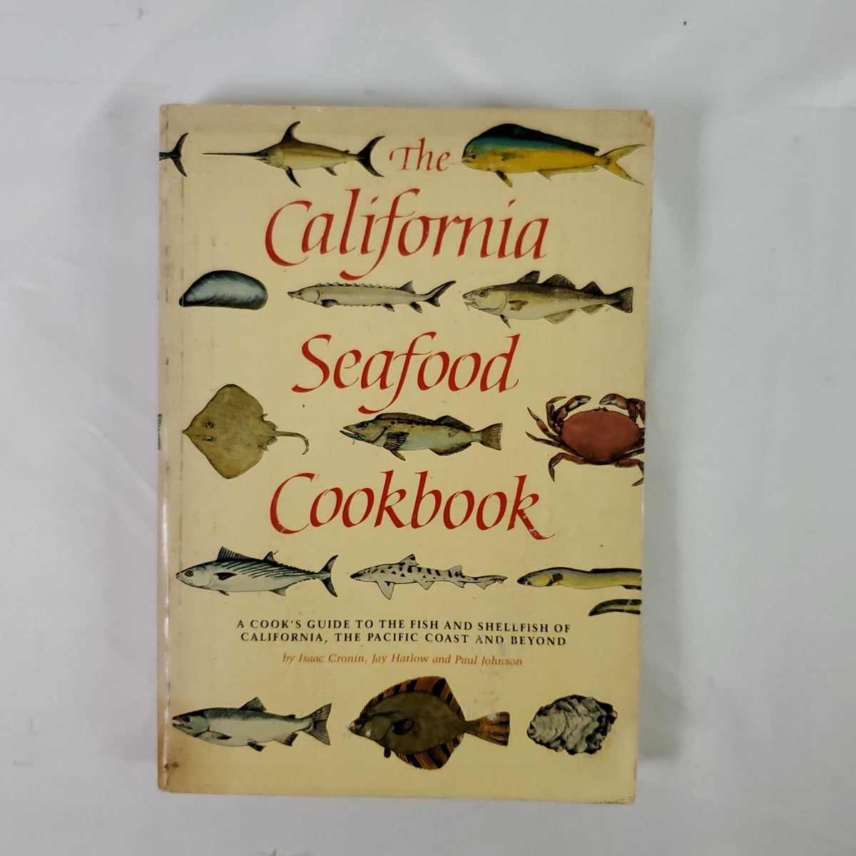 The California Seafood Cookbook by Isaac Cronin, Jay Harlow, Paul Johnson