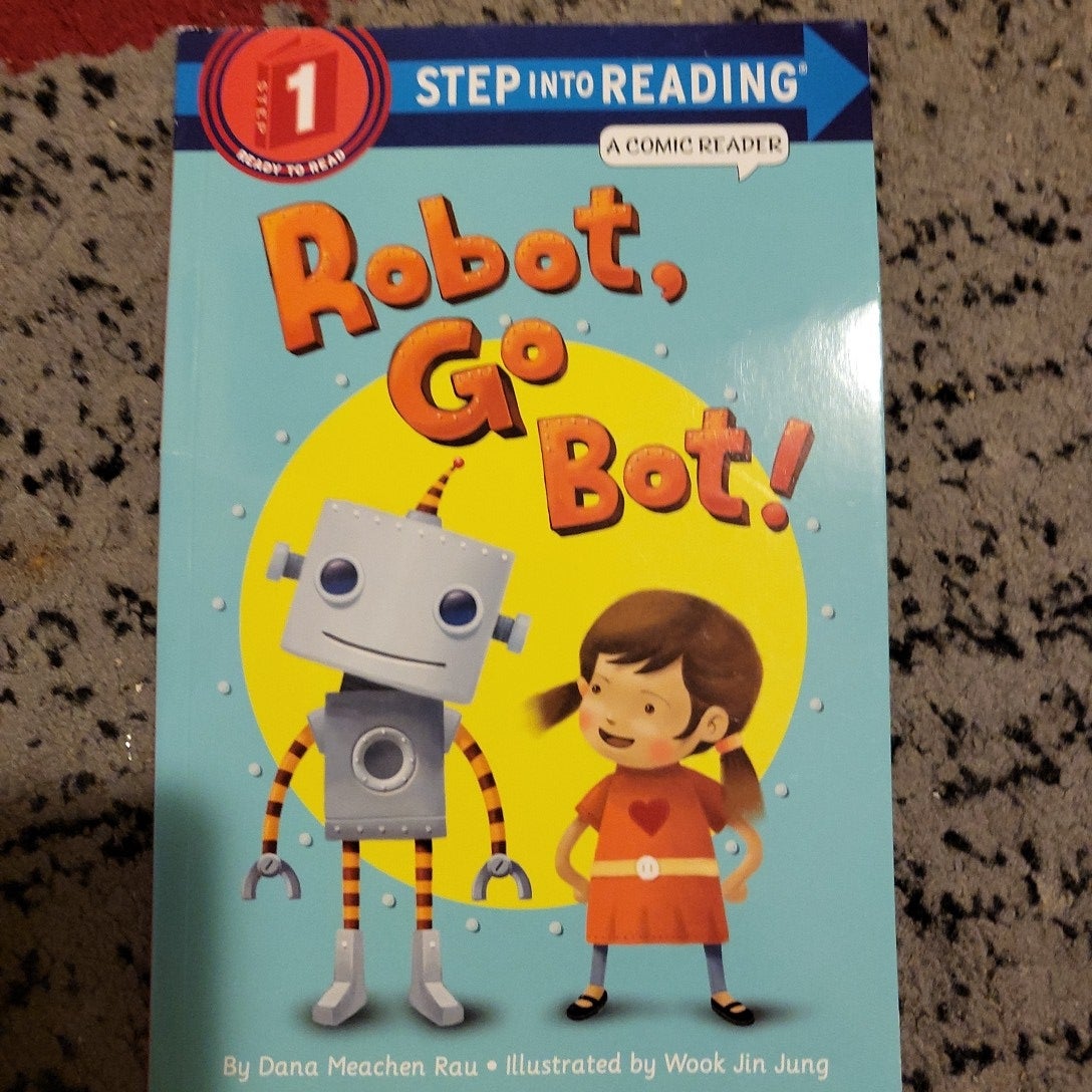 Robot, Go Bot! (Step into Reading Comic Reader) by Dana M. Rau