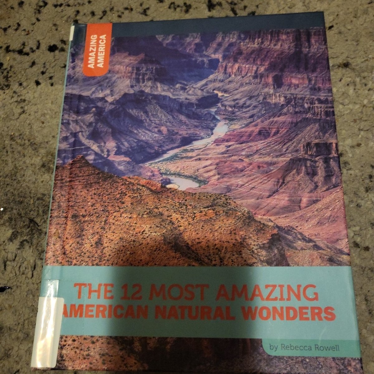 The 12 Most Amazing American Natural Wonders by Rebecca Rowell
