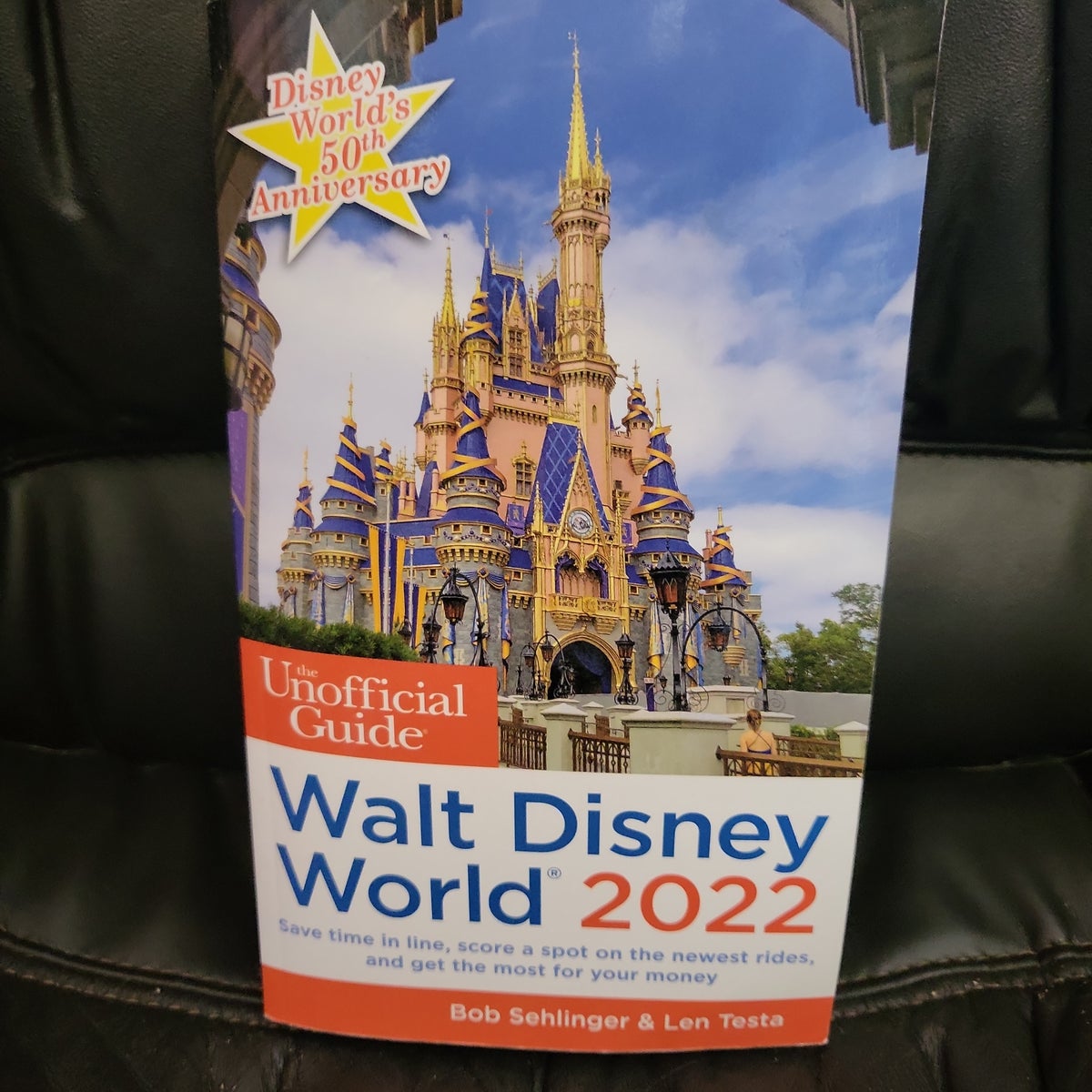 The Unofficial Guide to Walt Disney World 2022 by Bob Sehlinger, Len Testa