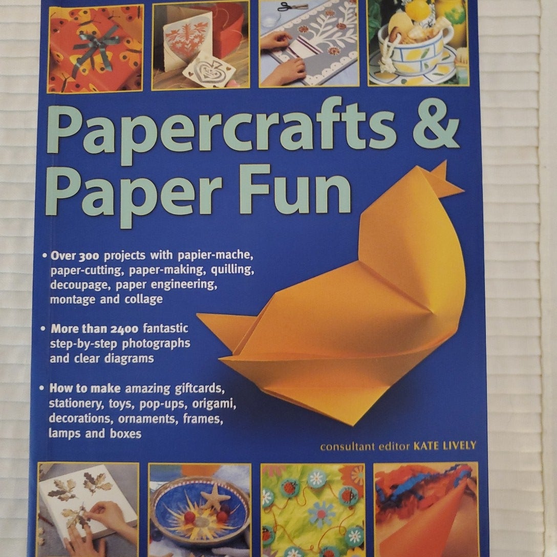 Making Great Papercrafts, Origami, Stationery and Gift Wraps by Kate Lively