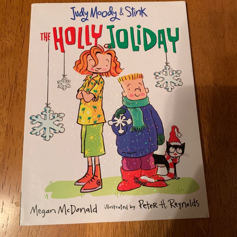Judy Moody and Stink: the Holly Joliday by Megan McDonald; Peter H. Reynolds (Illustrator ...