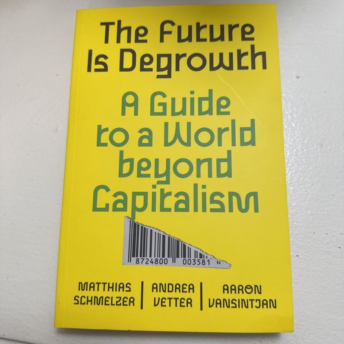 The Future Is Degrowth by Matthias Schmelzer, Andrea Vetter, Aaron ...