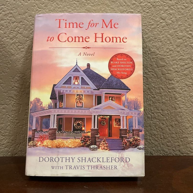 Time for Me to Come Home by Dorothy Shackleford; Travis Thrasher ...