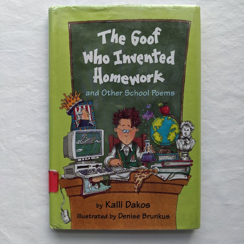 The Goof Who Invented Homework by Kalli Dakos
