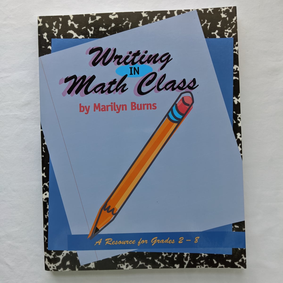 Writing in Math Class: a Resource for Grades 2-8 by undefined