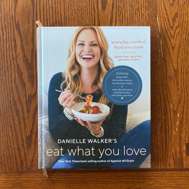 Danielle Walker's Eat What You Love by Danielle Walker, Hardcover ...
