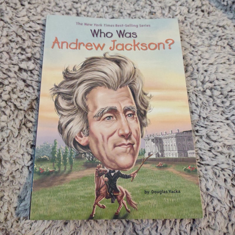 Who Was Andrew Jackson? by Douglas Yacka, Who HQ
