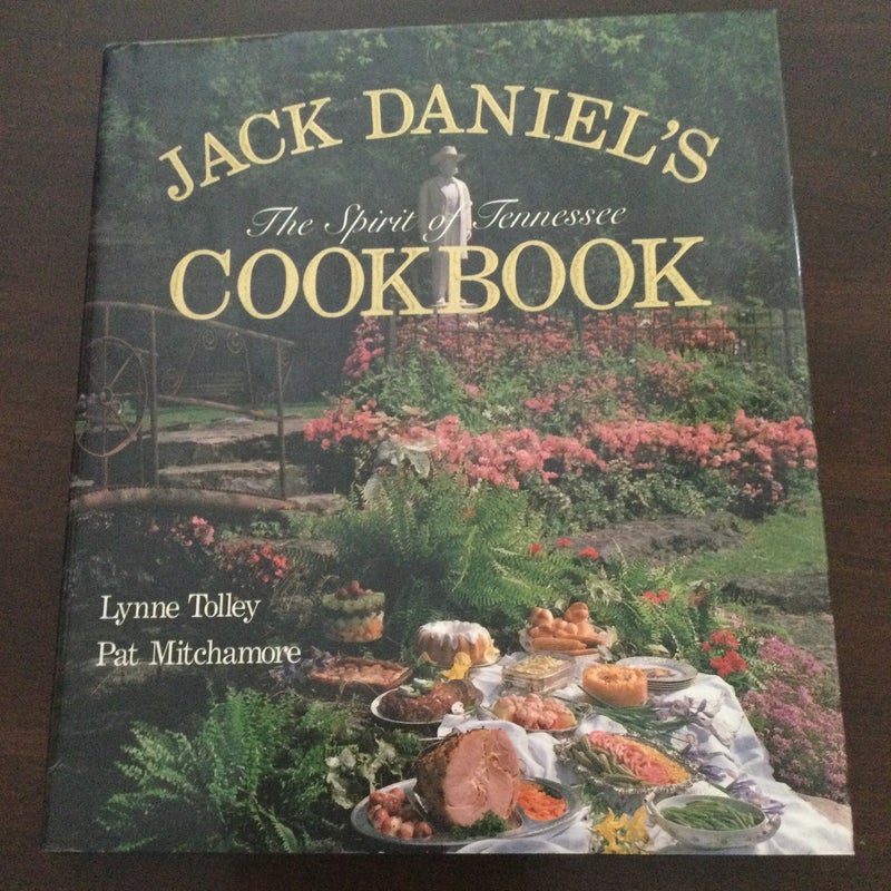 Jack Daniel's Spirit of Tennessee Cookbook by Lynne Tolley, Pat Mitchamore