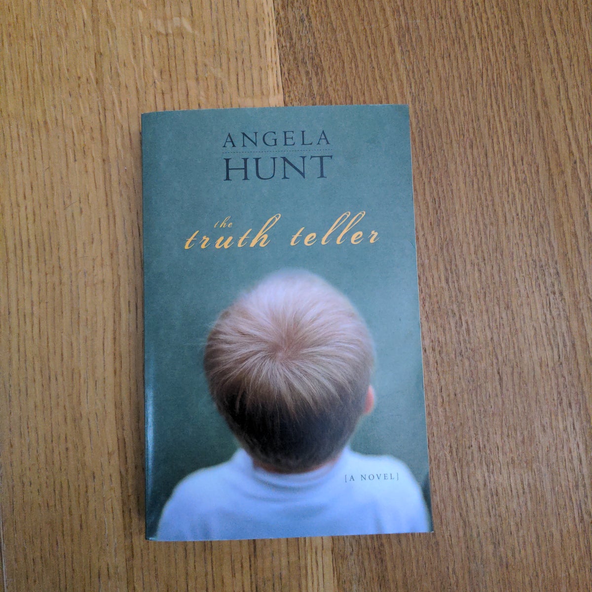 The Truth Teller by Angela Elwell Hunt