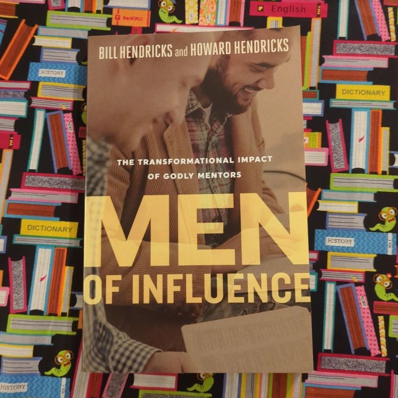 Men of Influence by Howard G. Hendricks, William Hendricks, Bill Hendricks