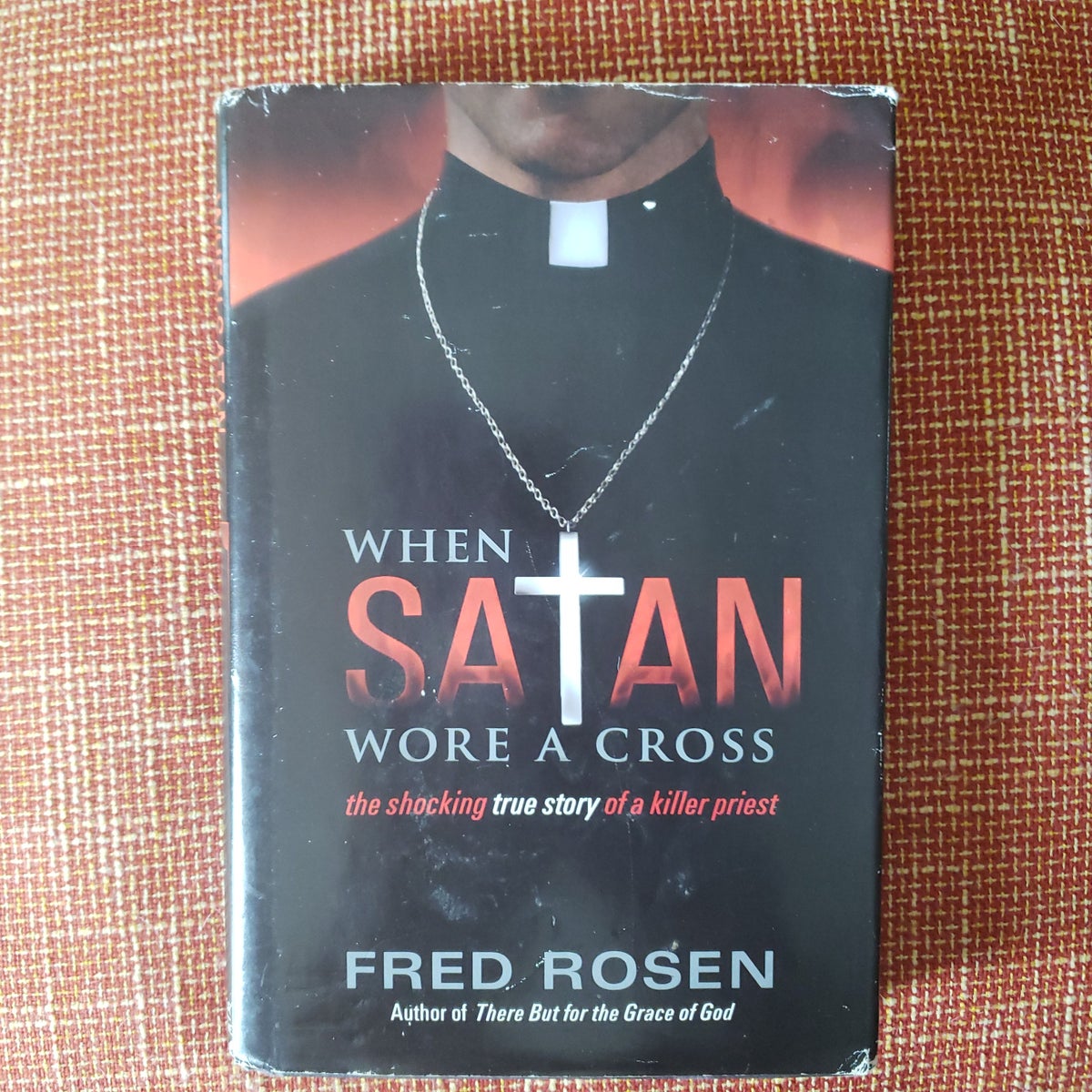 When Satan Wore a Cross by Fred Rosen