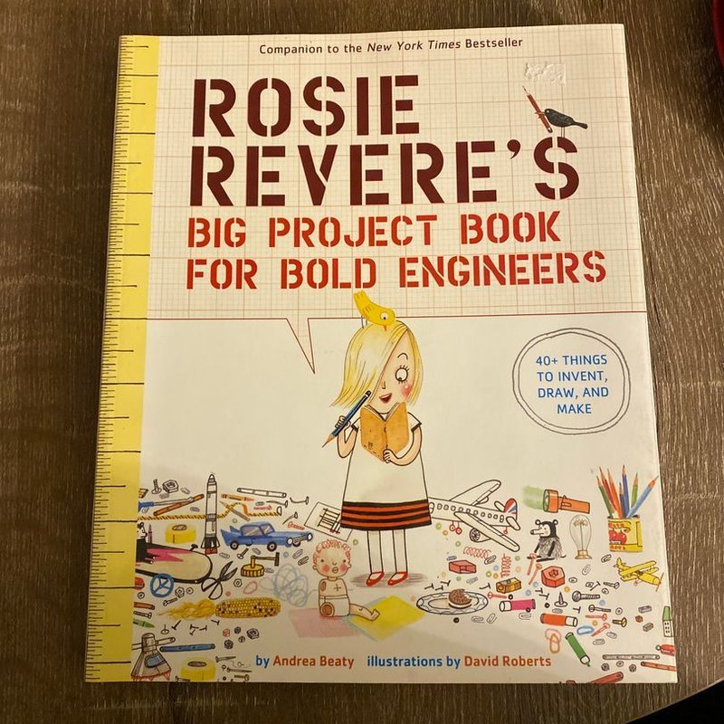 Rosie Revere's Big Project Book for Bold Engineers by Andrea Beaty