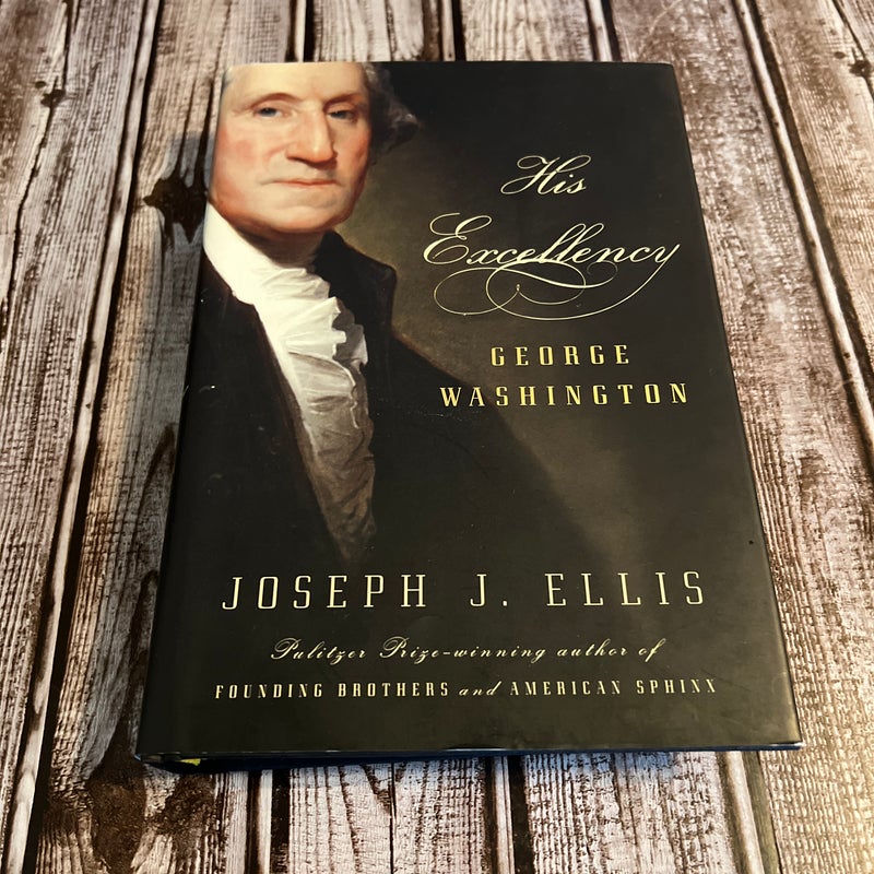 His Excellency by Joseph J. Ellis