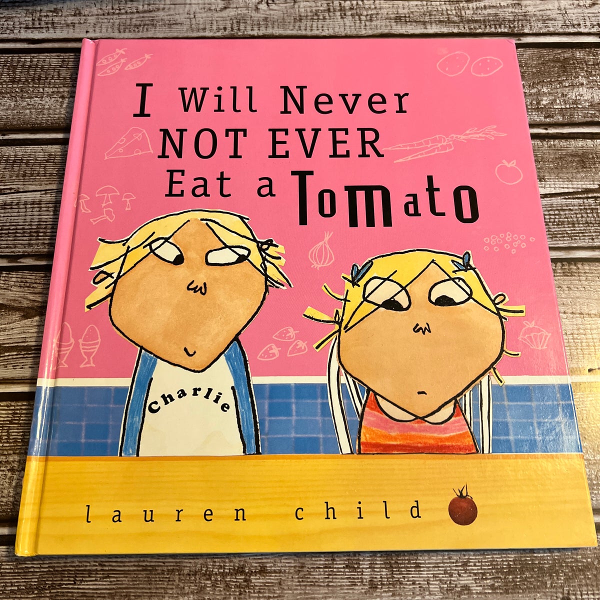 I Will Never Not Ever Eat a Tomato by Lauren Child, Hardcover | Pangobooks