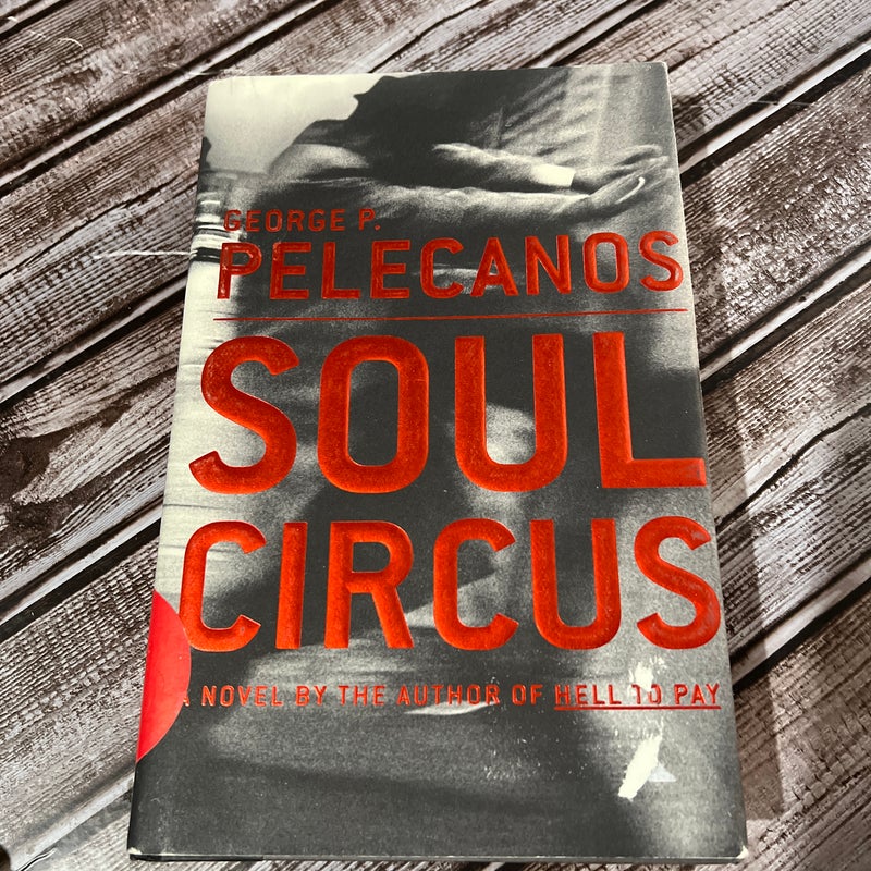 Soul Circus by George Pelecanos