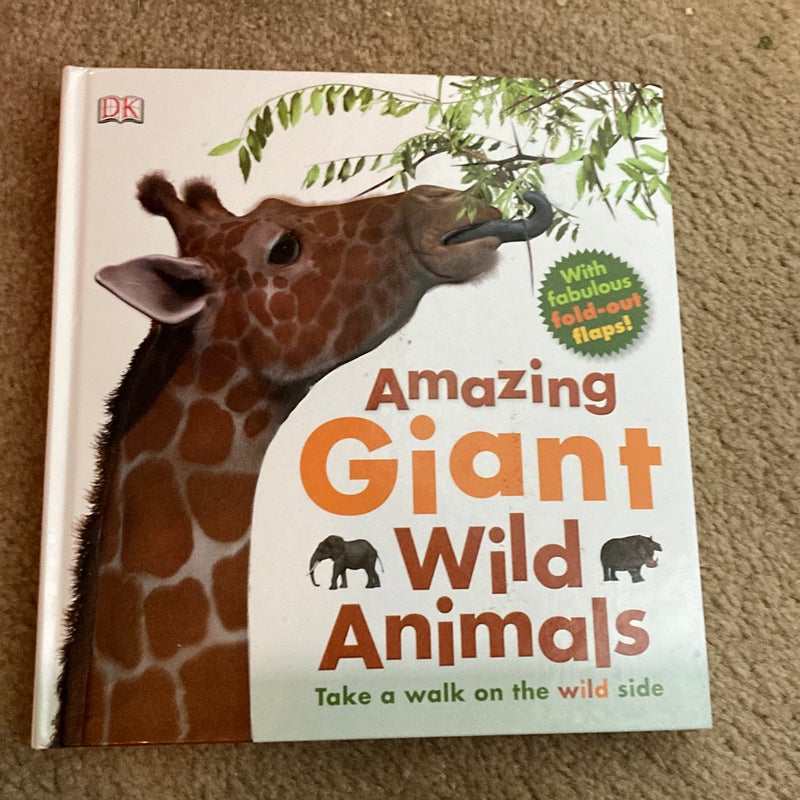 Amazing Giant Wild Animals by DK Publishing