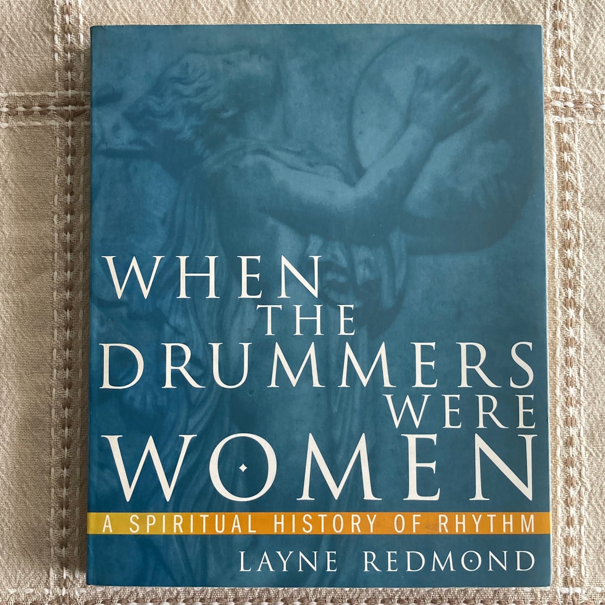 When the Drummers Were Women by Layne Redmond