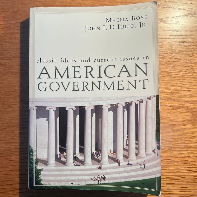 Classic Ideas and Current Issues in American Government by John J ...