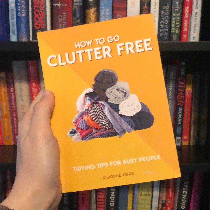 How to Go Clutter Free by Caroline Jones
