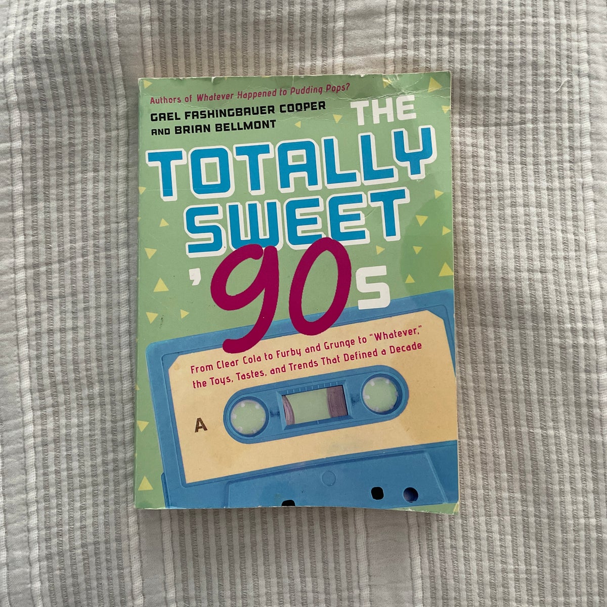 The Totally Sweet 90s by Gael Fashingbauer Cooper, Brian Bellmont