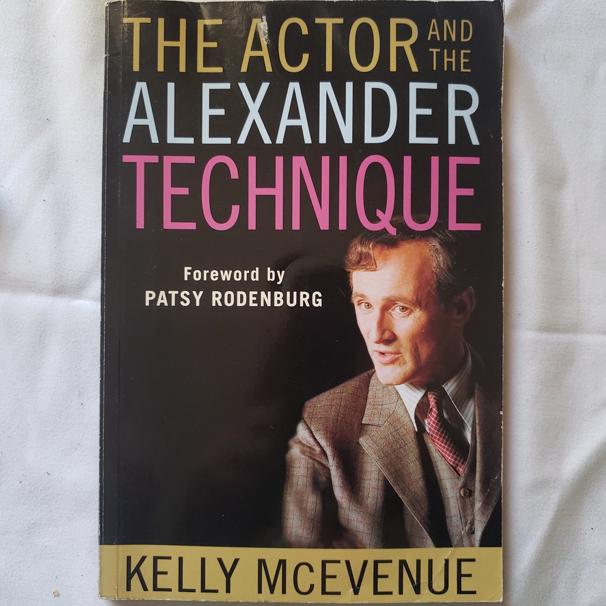 The Actor and the Alexander Technique by Kelly McEvenue, Patsy Rodenburg