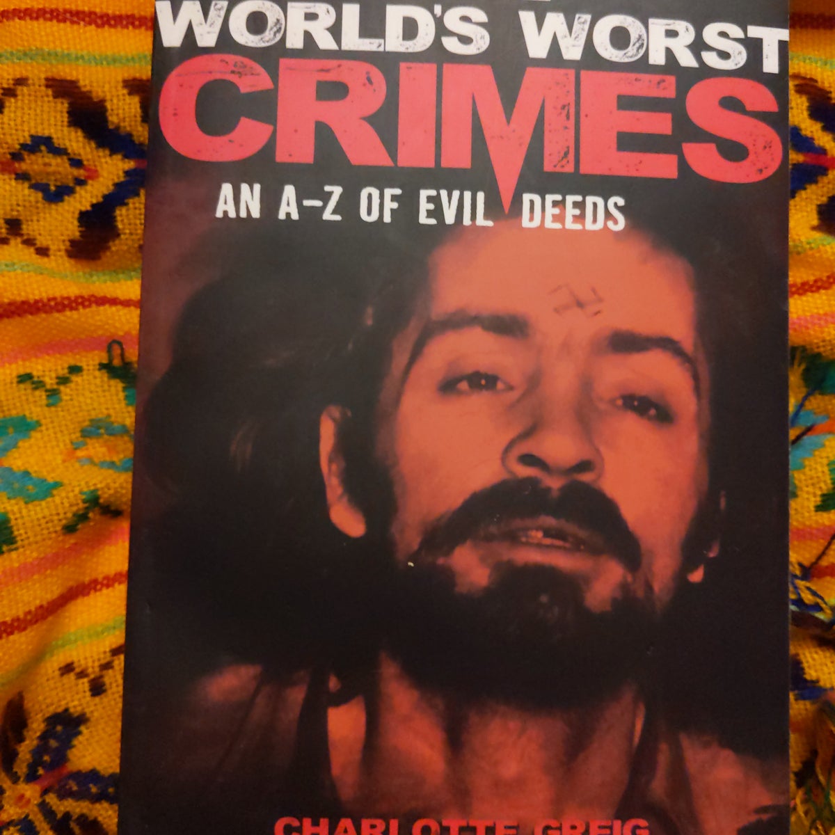The World's Worst Crimes by Charlotte Greig, Paul Roland, Nathan ...