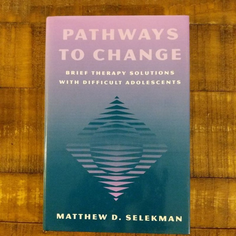 Pathways to Change by Matthew D. Selekman