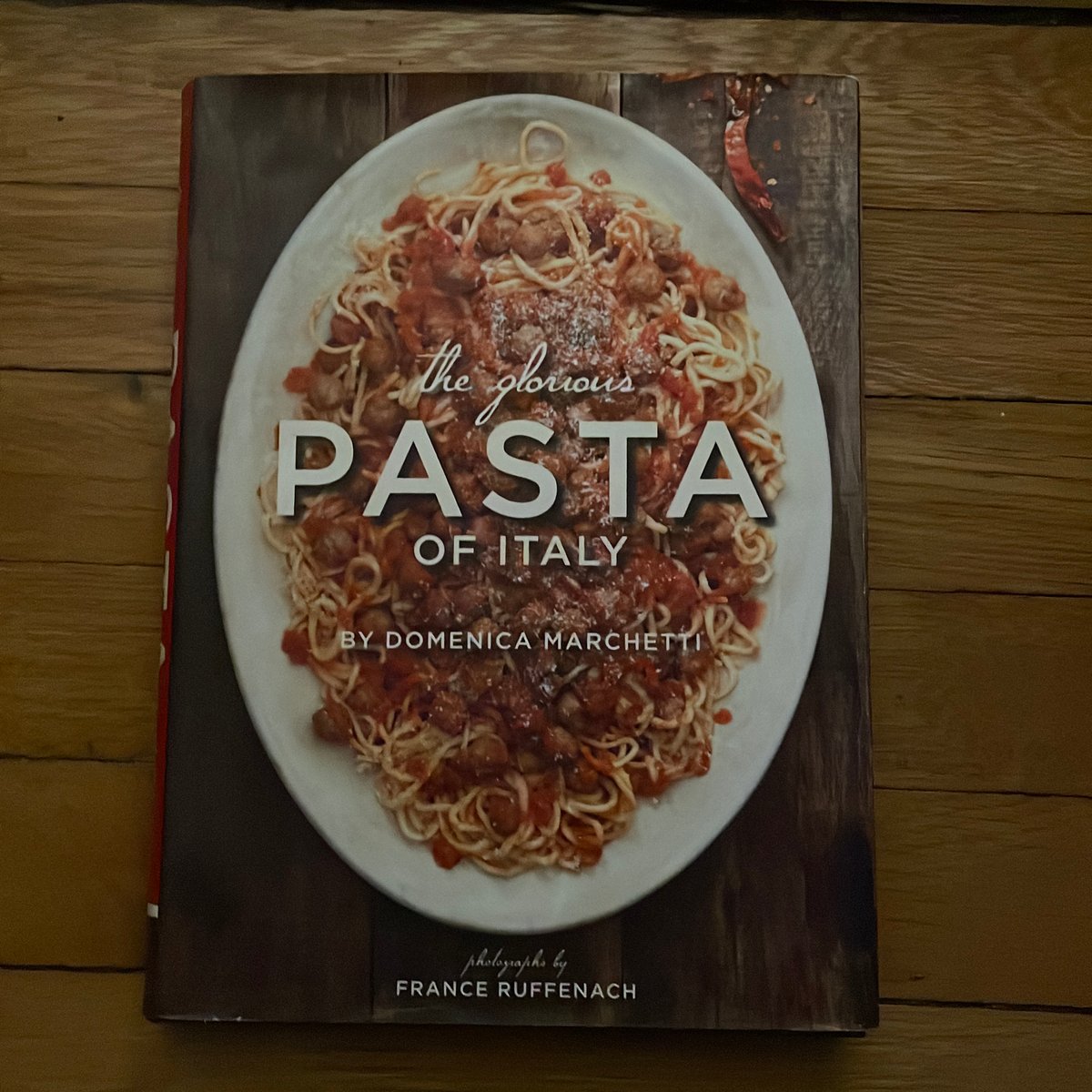 The Glorious Pasta of Italy by Domenica Marchetti, France Ruffenach