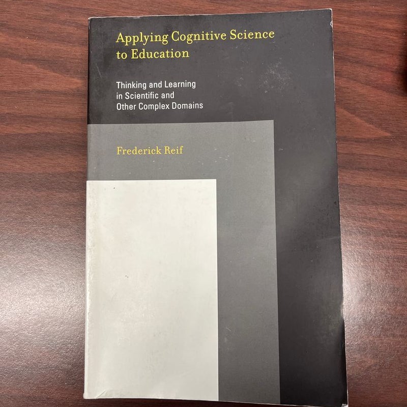 Applying Cognitive Science to Education by Frederick Reif