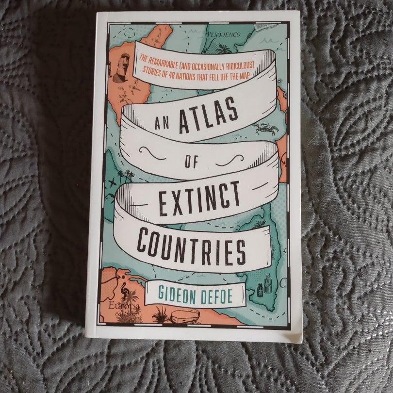 An Atlas of Extinct Countries by Gideon Defoe