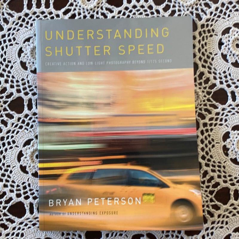 Understanding Shutter Speed by Bryan Peterson