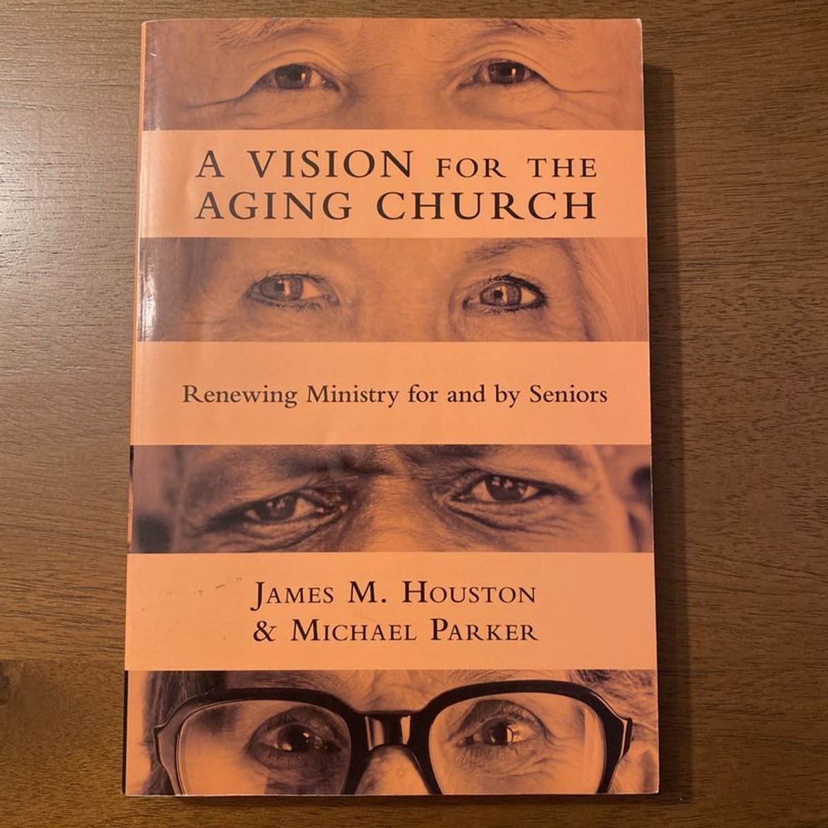 A Vision for the Aging Church by James M. Houston, Michael Parker