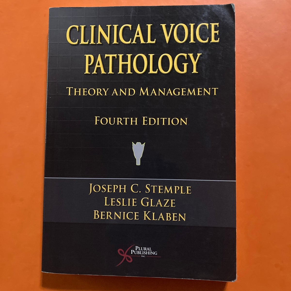 Clinical Voice Pathology by Joseph Stemple, Leslie Glaze, Bernice Klaben