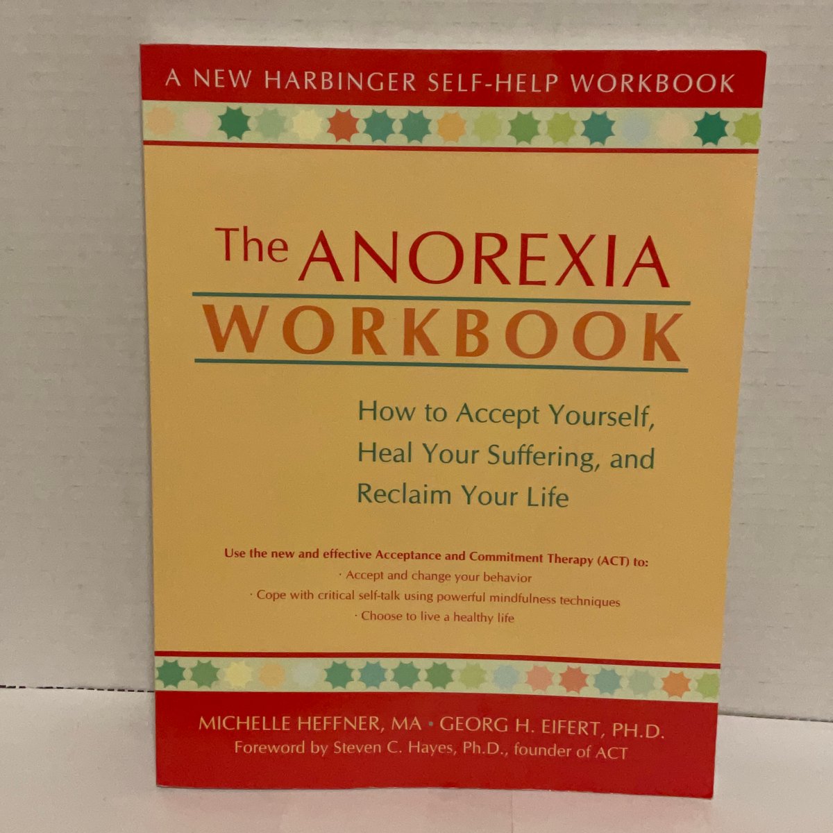 The Anorexia Workbook by Michelle Heffner Macera, Georg H. Eifert ...